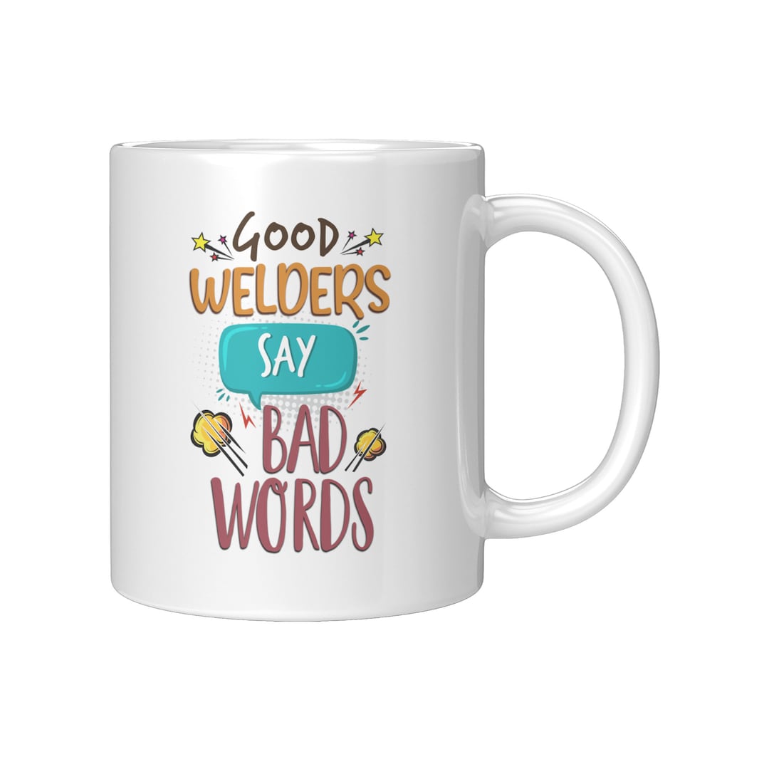 Good Welders Say Bad Words, Welder Coffee Mug, Welder Gift, Welder Mug ...