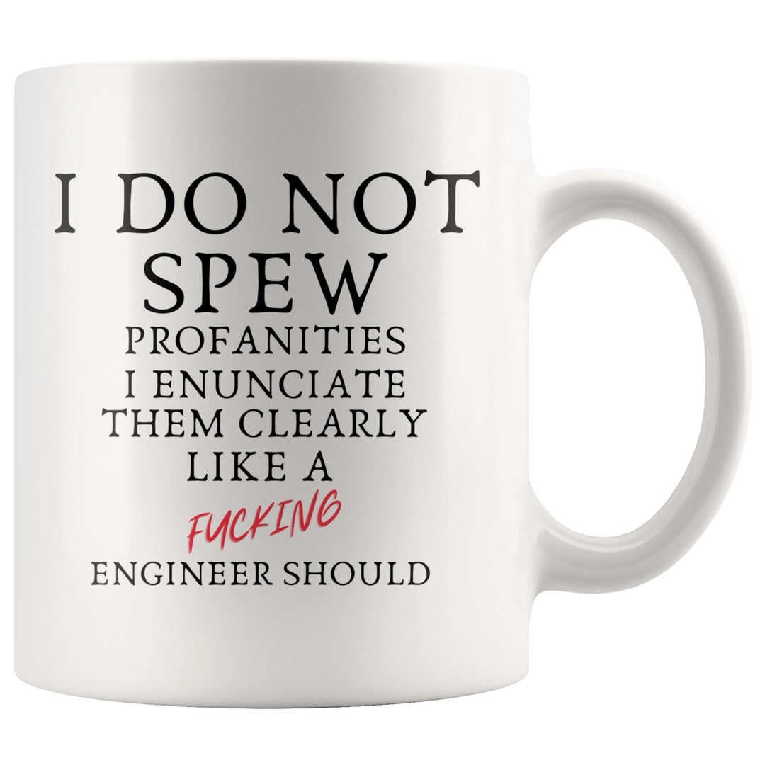 I Do Not Spew Profanities, Funny Swearing Mug, Engineer Gift, Coffee ...