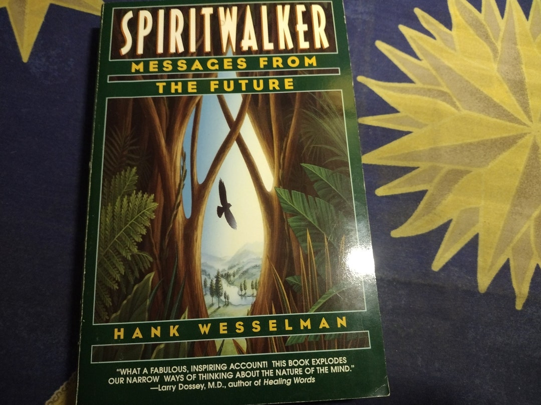 Spiritwalker: Messages From the Future by Hank Wesselman-1996, First ...