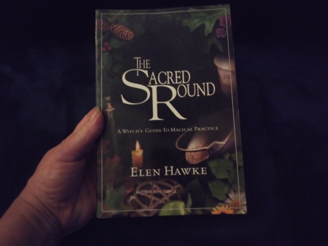 The Sacred Round: A Witch's Guide to Magical Practice by Elen Hawk ...