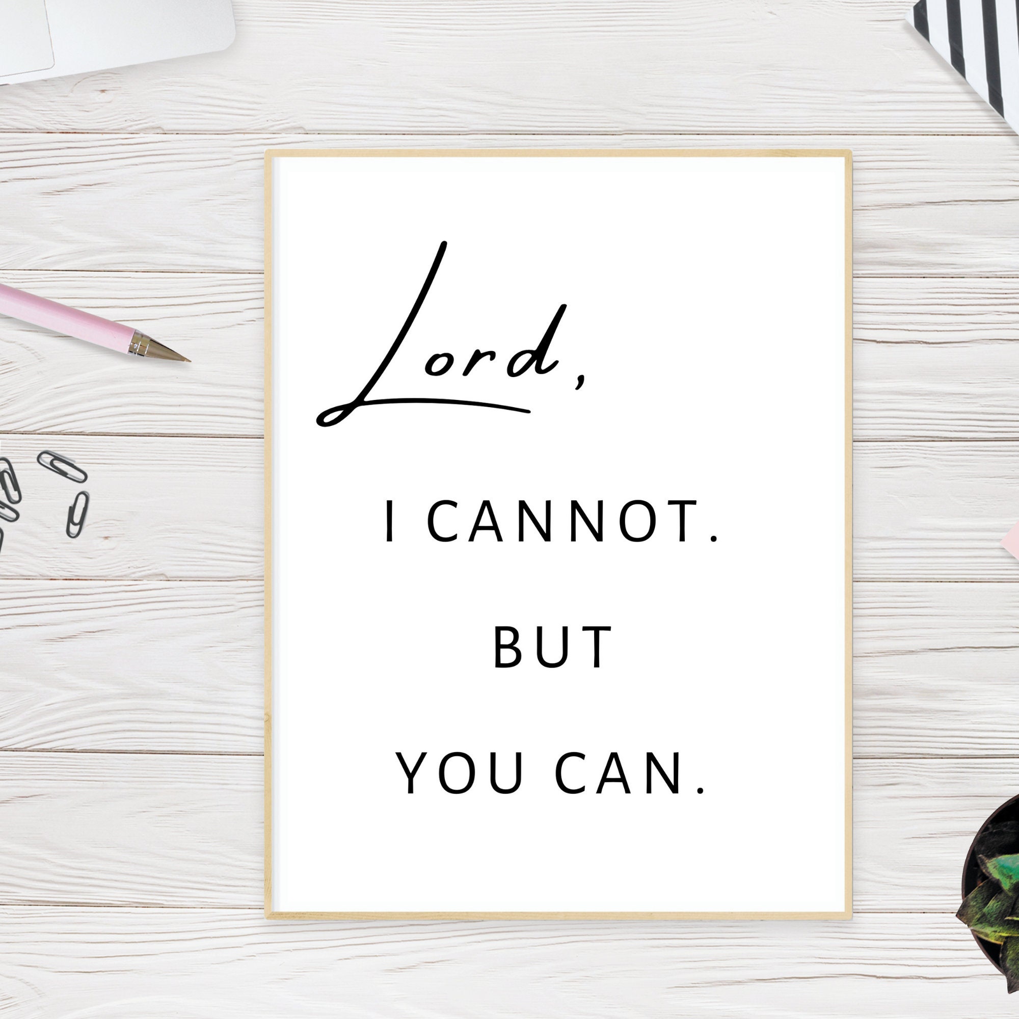 Lord I Cannot but You Can Printable Christian Motivation Digital Print ...