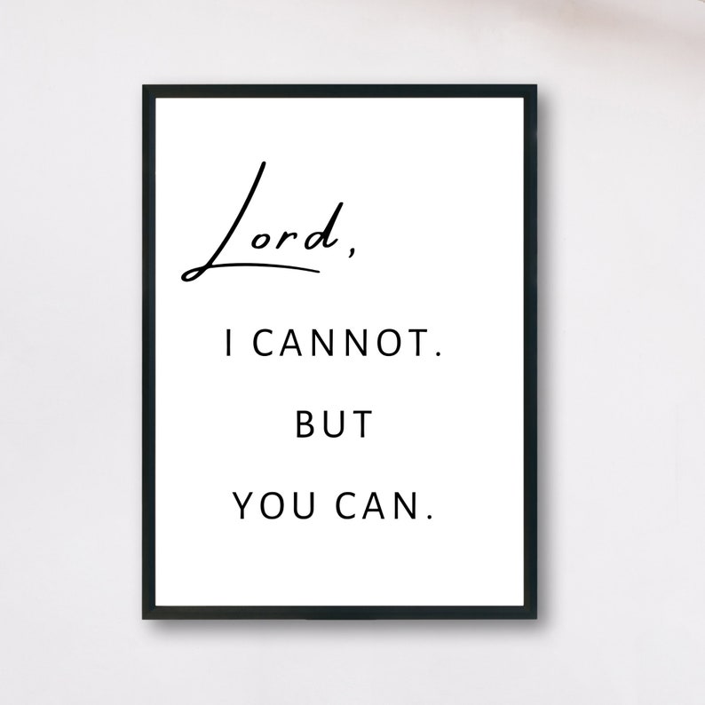 Lord I Cannot but You Can Printable Christian Motivation Digital Print ...
