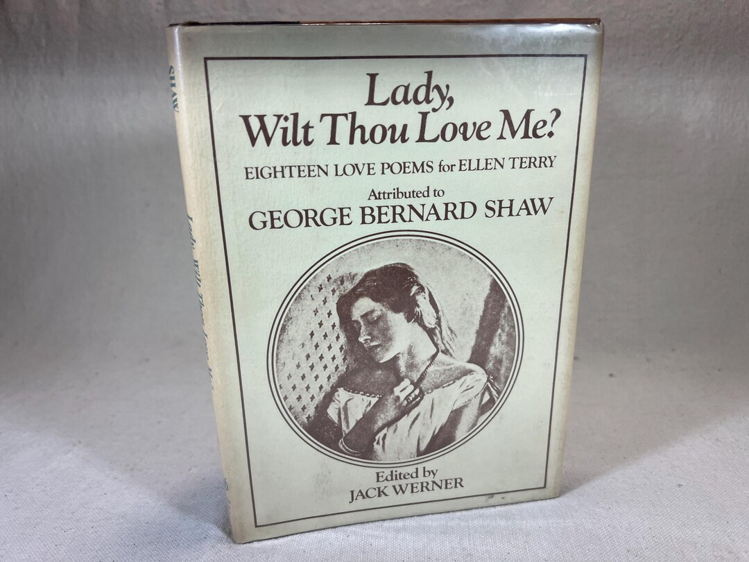 Lady, Wilt Thou Love Me? 18 Love Poems for Ellen Terry by George ...