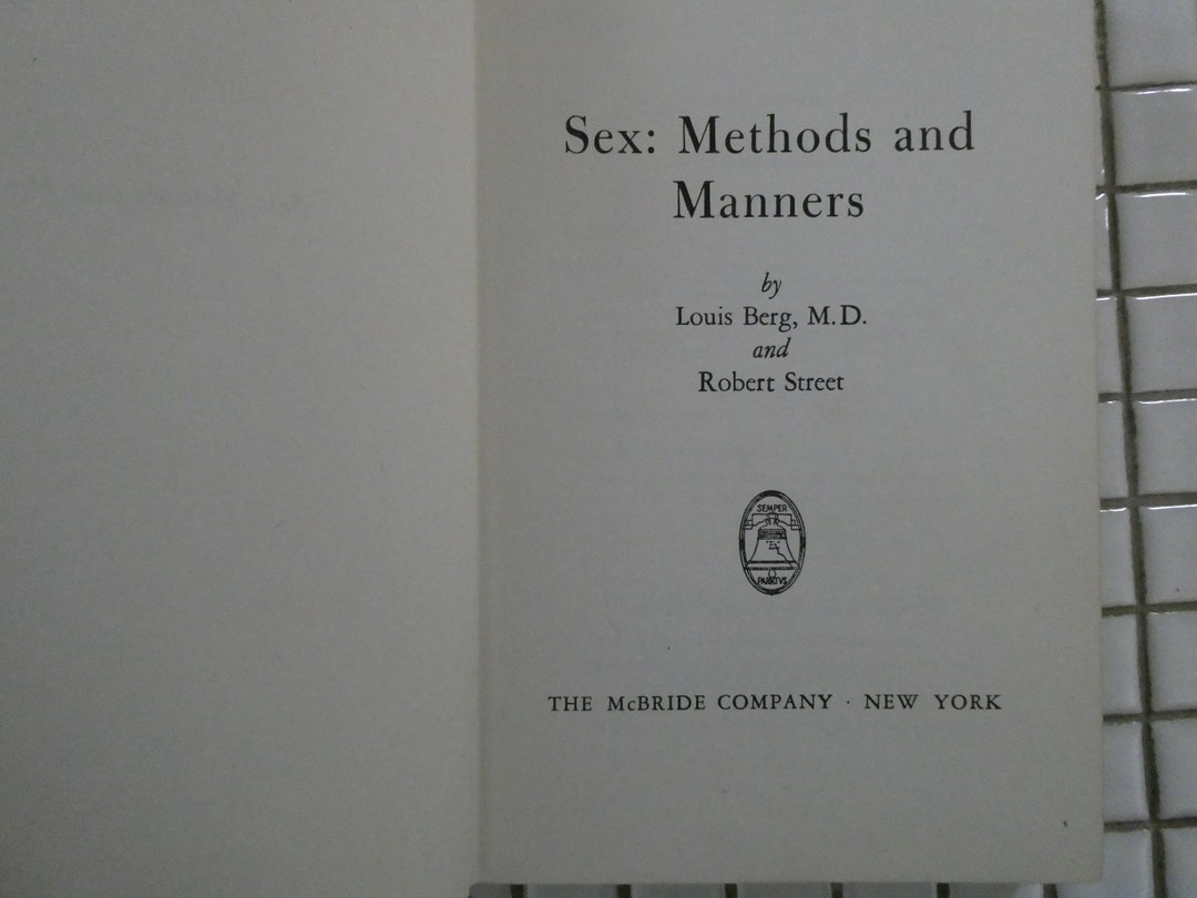 1st Edition 1953 Sex Methods And Manners Hard Cover 249 Pages By Louis Berg M D And Robert