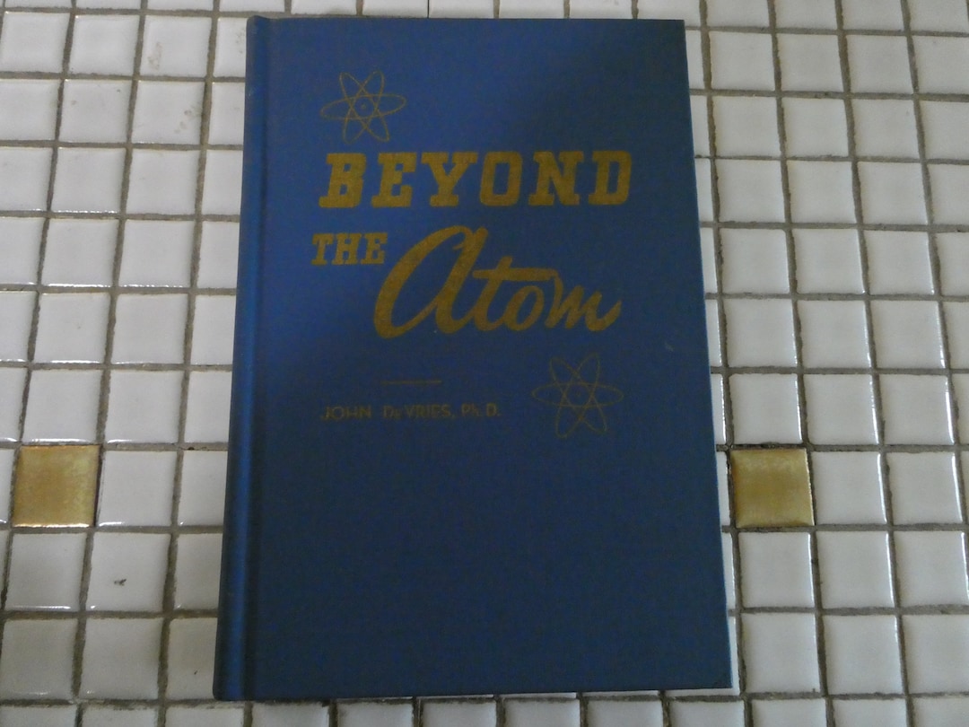Beyond the Atom Published 1950 Hardcover by John De Vries, Ph.d. Second ...