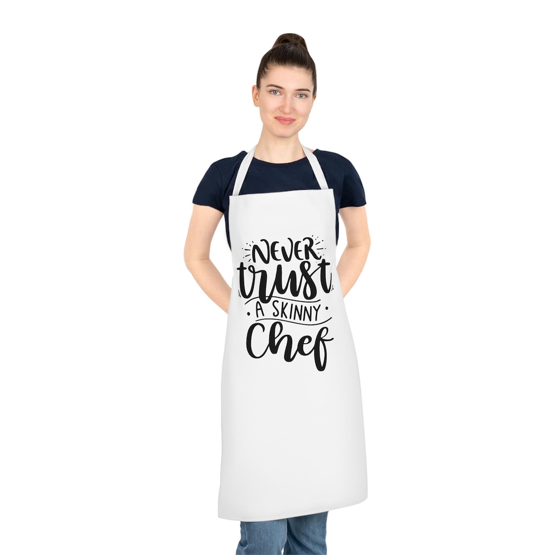 Never Trust a Skinny Chef Apron Funny Chef Gift Culinary Humor Kitchen ...