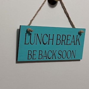 Lunch Break Be Back Soon. Wood, Hand Painted, Vinyl Lettering, Lunch ...