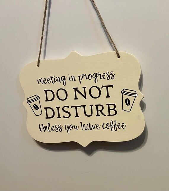Meeting in Progress Do Not Disturb Unless You Have Coffee. - Etsy