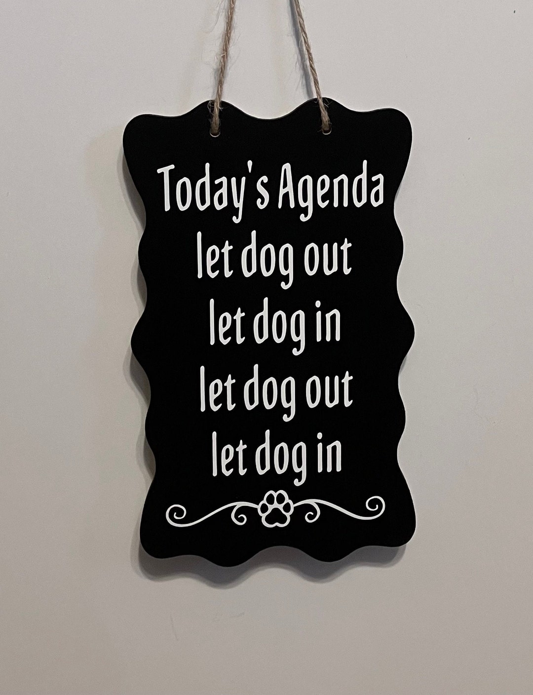 Today's Agenda Let the Dog Out Let the Dog In. Wood, Hand Painted ...