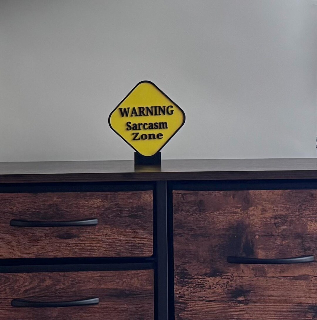 3D Printed Warning Sarcasm Zone Sign, Funny Desk Decor, Light Weight. 5 ...