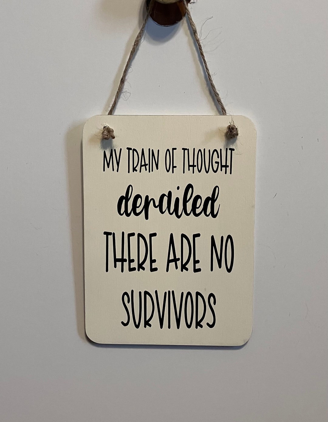 My Train of Thought Derailed There Were No Survivors. Wood, Hand ...