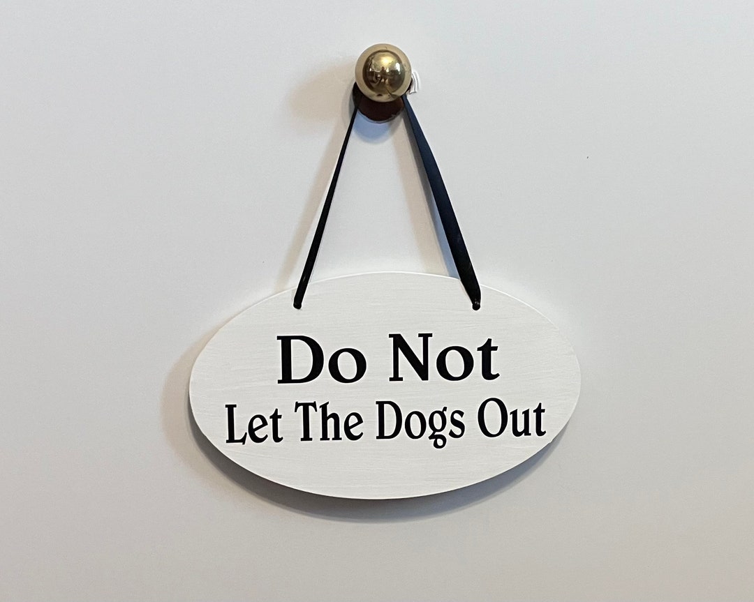 Do Not Let the Dogs Out. Wood, Hand Painted, Vinyl Lettering, Dog Sign ...
