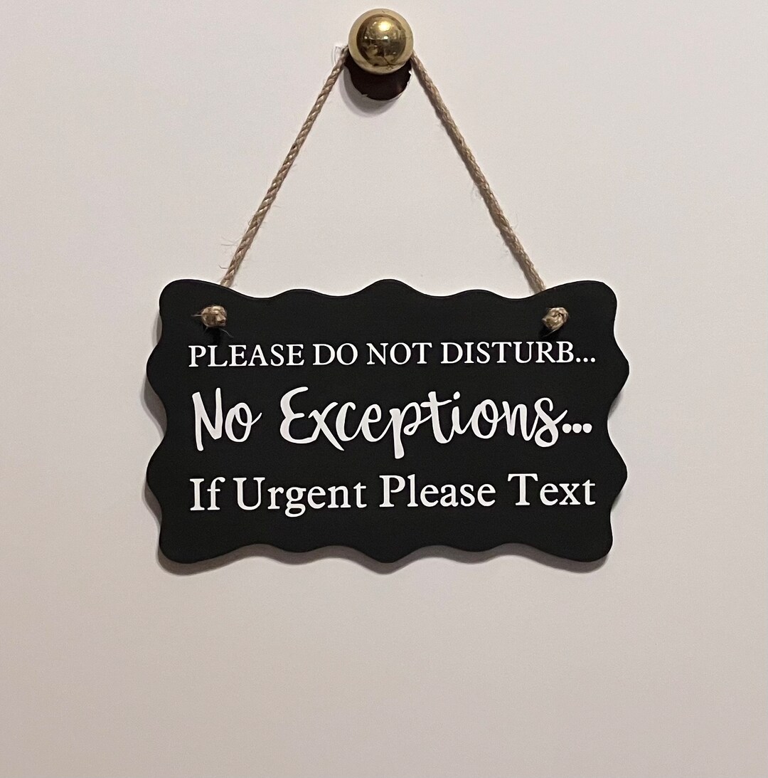 Please Do Not Disturb No Exceptions If Urgent Please Text. Wood, Hand ...