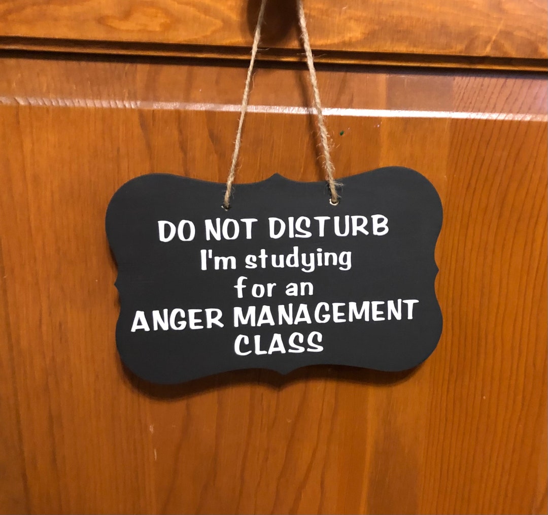 Do Not Disturb I'm Studying for an Anger Management Class. Wood Hand ...