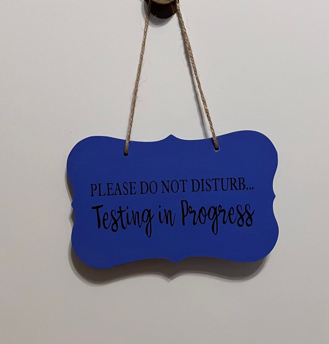 Please Do Not Disturb Testing in Progress. Wood, Hand Painted, Vinyl ...