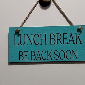 Lunch Break Be Back Soon. Wood, Hand Painted, Vinyl Lettering, Lunch ...