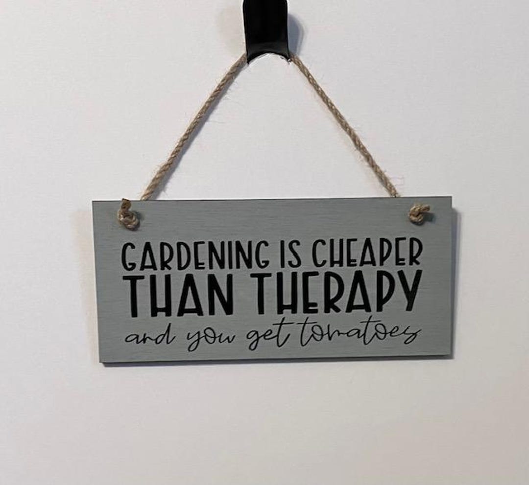 Gardening is Cheaper Than Therapy. Wood, Hand Painted, Vinyl Lettering ...