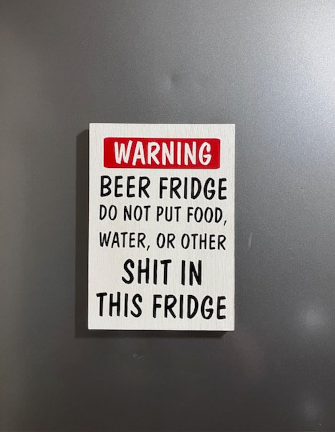 Warning Beer Fridge Do Not Put Food, Water, or Other Shit in This ...