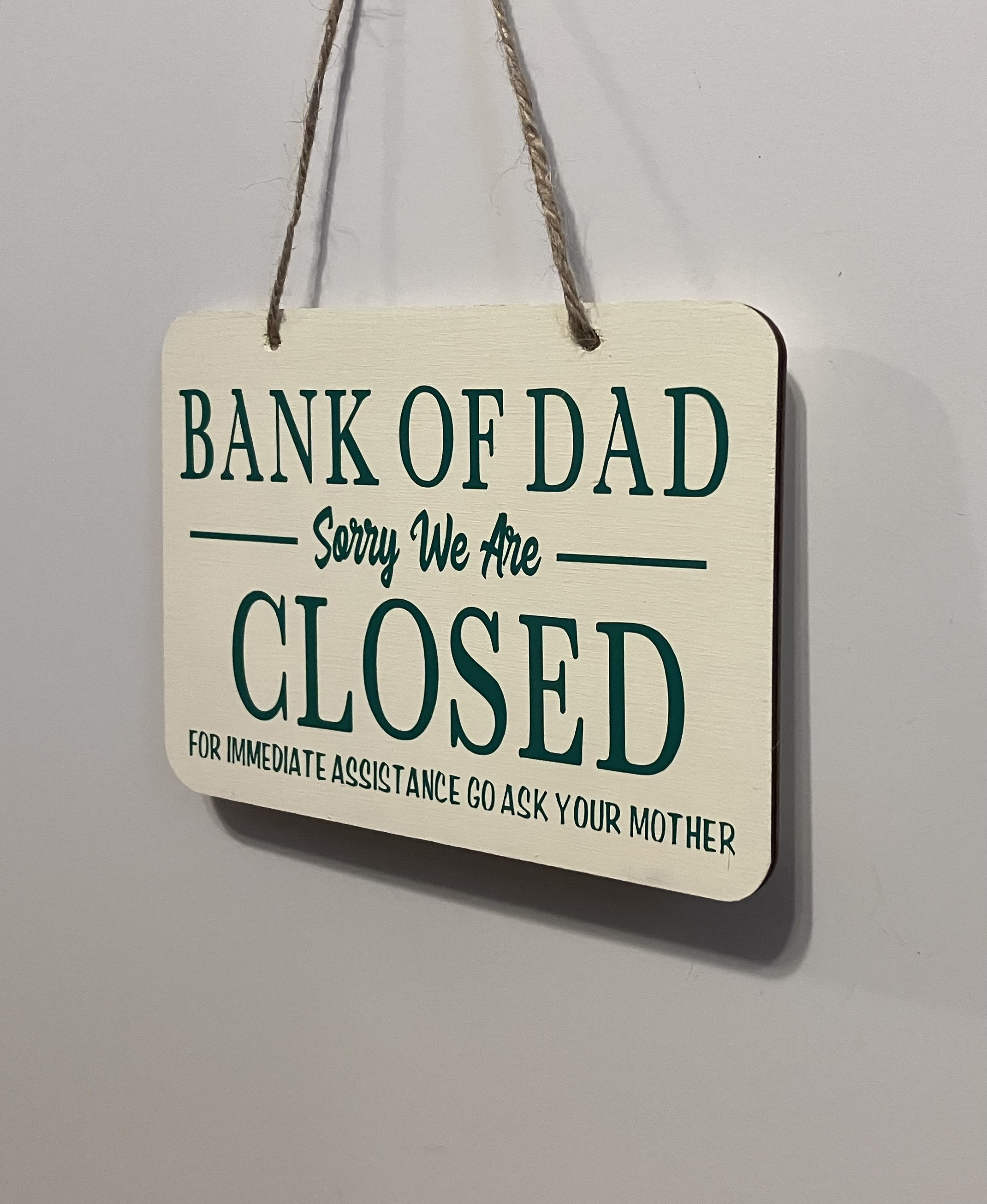 Bank of Dad Sorry We Are Closed. Wood, Hand Painted, Vinyl Lettering ...