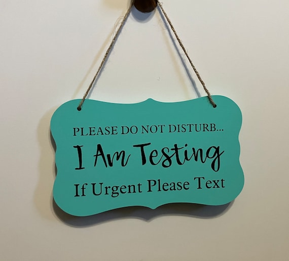 Please Do Not Disturb I Am Testing If Urgent Please Text. - Etsy