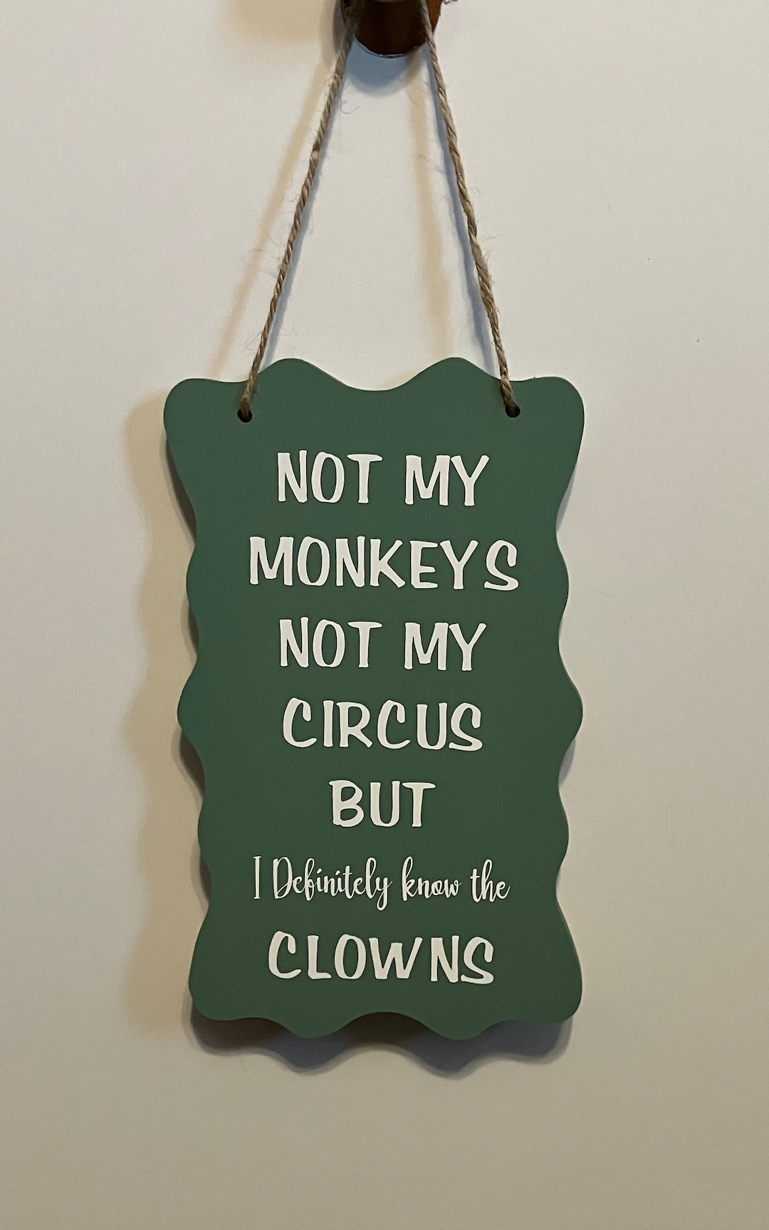 Not My Monkeys Not My Circus but Defiantly Know the Clowns. Wood, Hand ...