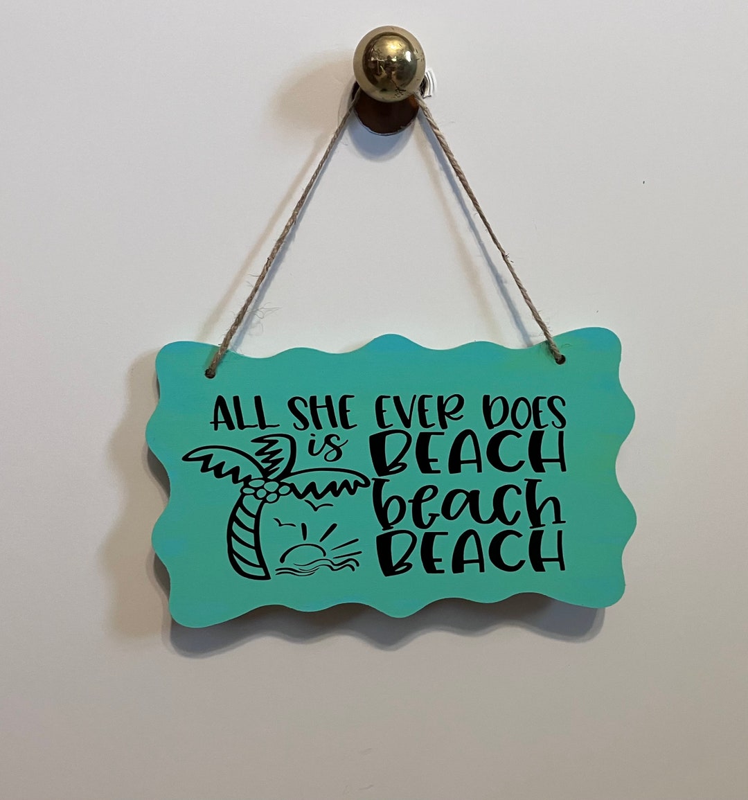 All She Does is Beach Beach Beach. Wood, Hand Painted, Vinyl Lettering ...
