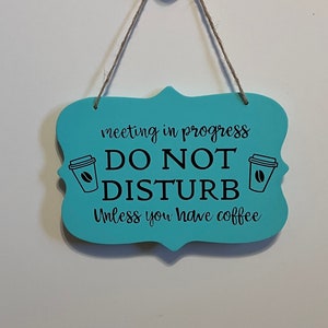 Meeting in Progress Do Not Disturb Unless You Have Coffee. Wood, Hand ...