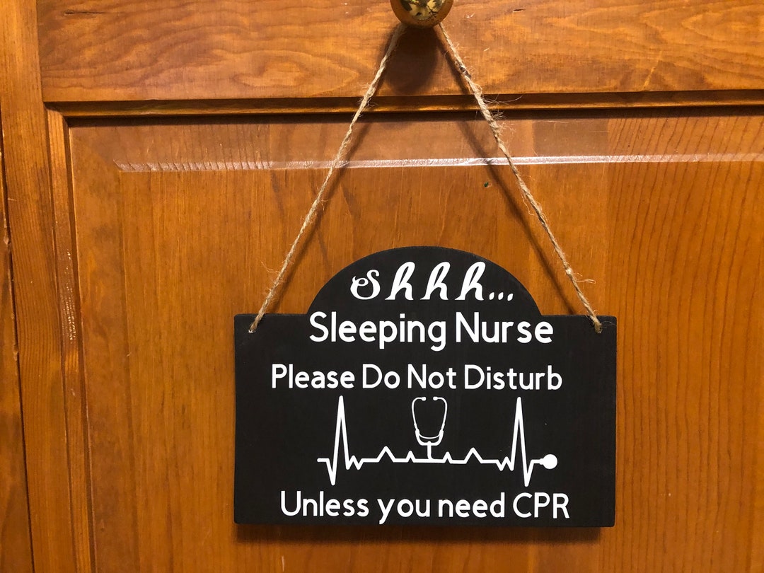Shhh... Sleeping Nurse Please Do Not Disturb Unless You Need CPR. Wood ...