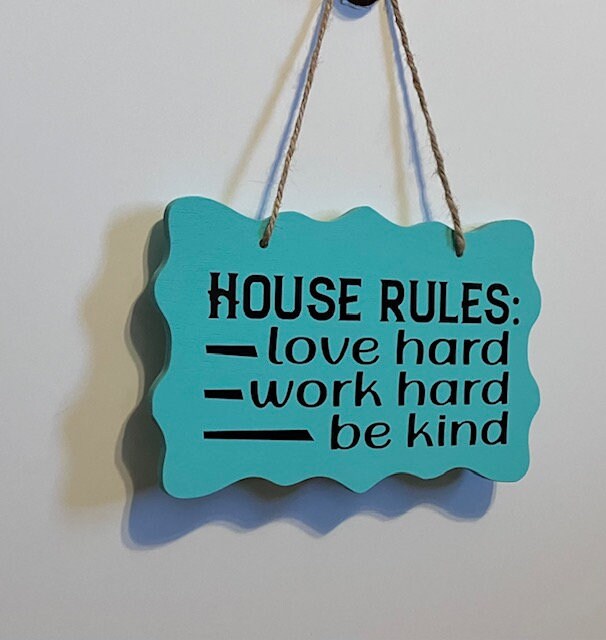 House Rules: Love Hard Work Hard Be Kind. Wood, Hand Painted, Vinyl ...