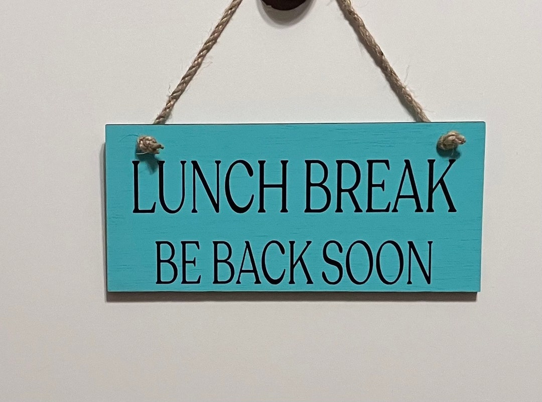 Lunch Break Be Back Soon. Wood, Hand Painted, Vinyl Lettering, Lunch ...
