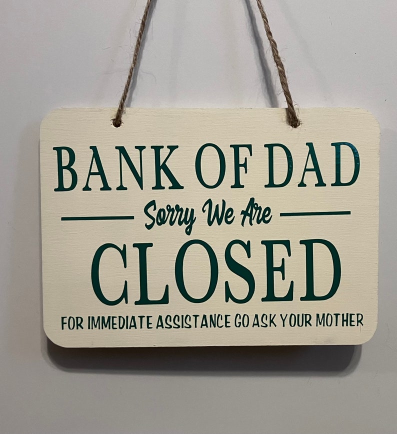 Bank of Dad Sorry We Are Closed. Wood, Hand Painted, Vinyl Lettering ...