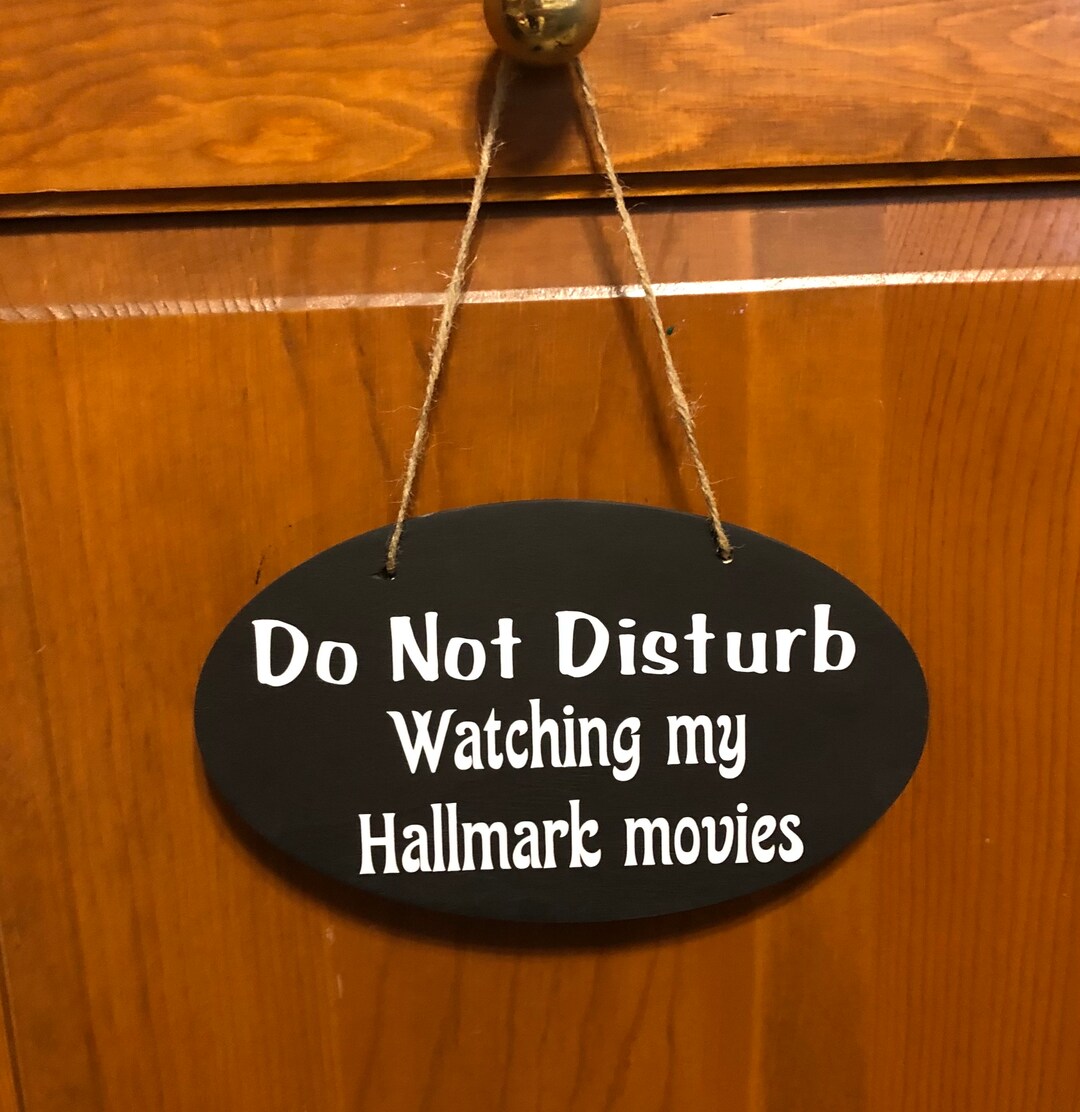 Do Not Disturb Watching My Hallmark Movies. Wood, Hand Painted, Vinyl ...
