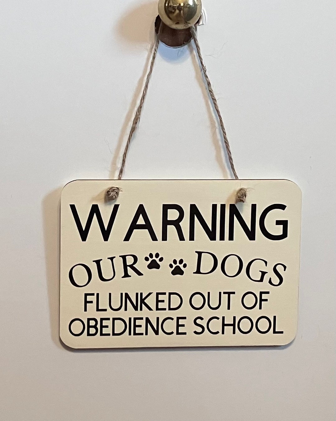 Warning Our Dogs Flunked Out of Obedience School. Wood, Hand Painted ...