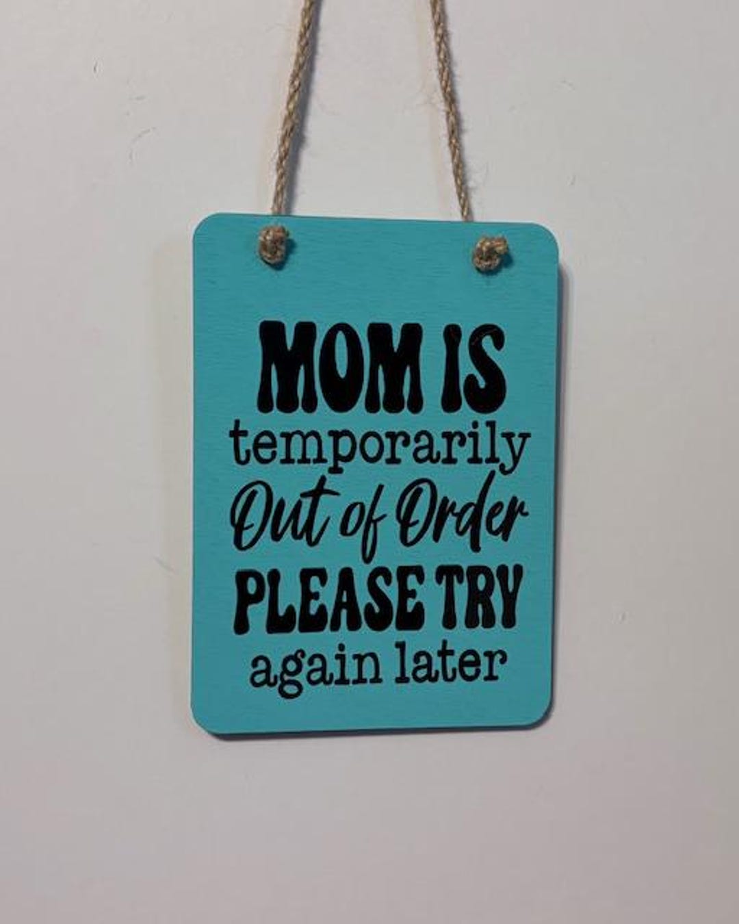 Mom is Temporarily Out of Order Please Try Again Later. Wood, Hand ...