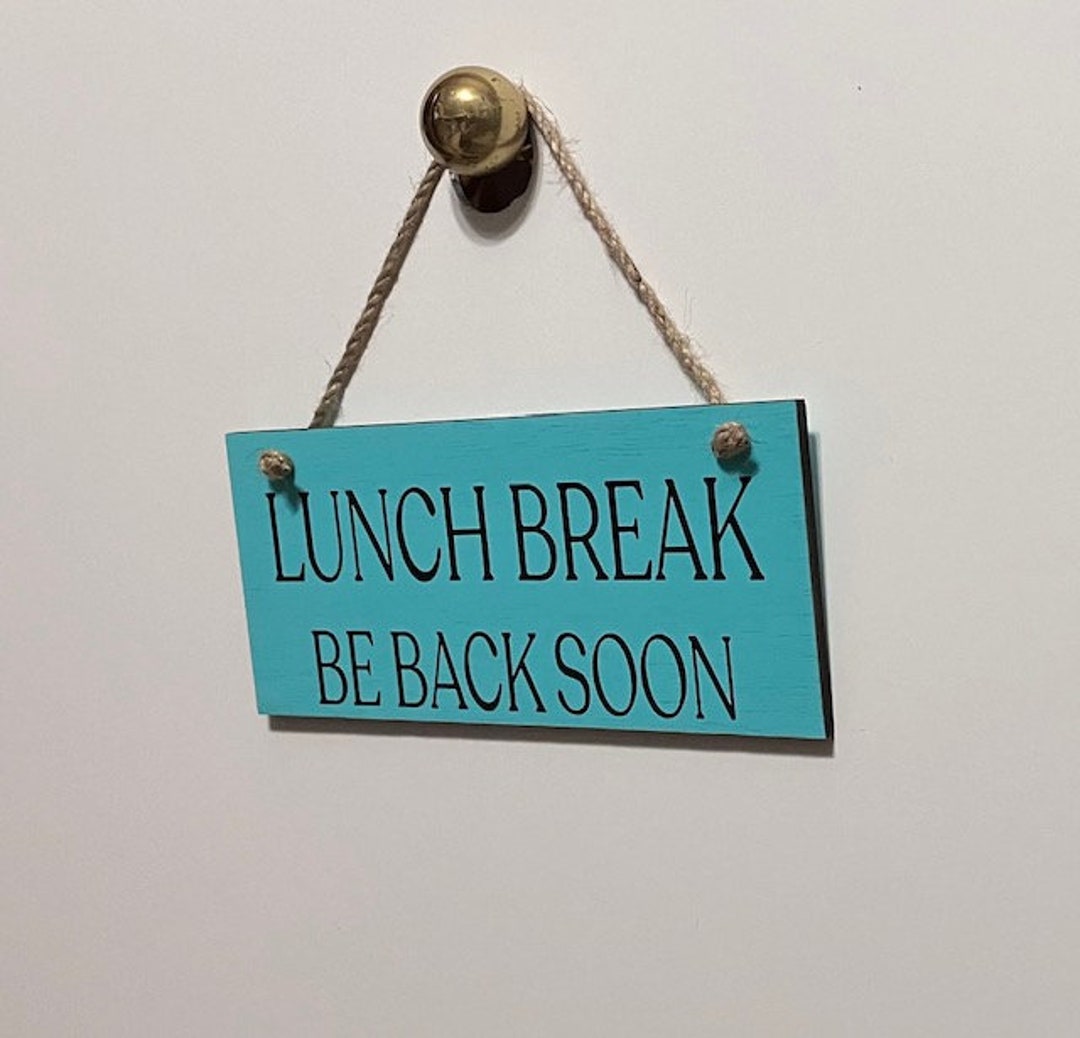 Lunch Break Be Back Soon. Wood, Hand Painted, Vinyl Lettering, Lunch ...