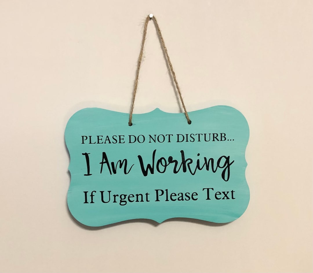 Please Do Not Disturb I Am Working If Urgent Please Text. Wood, Hand ...