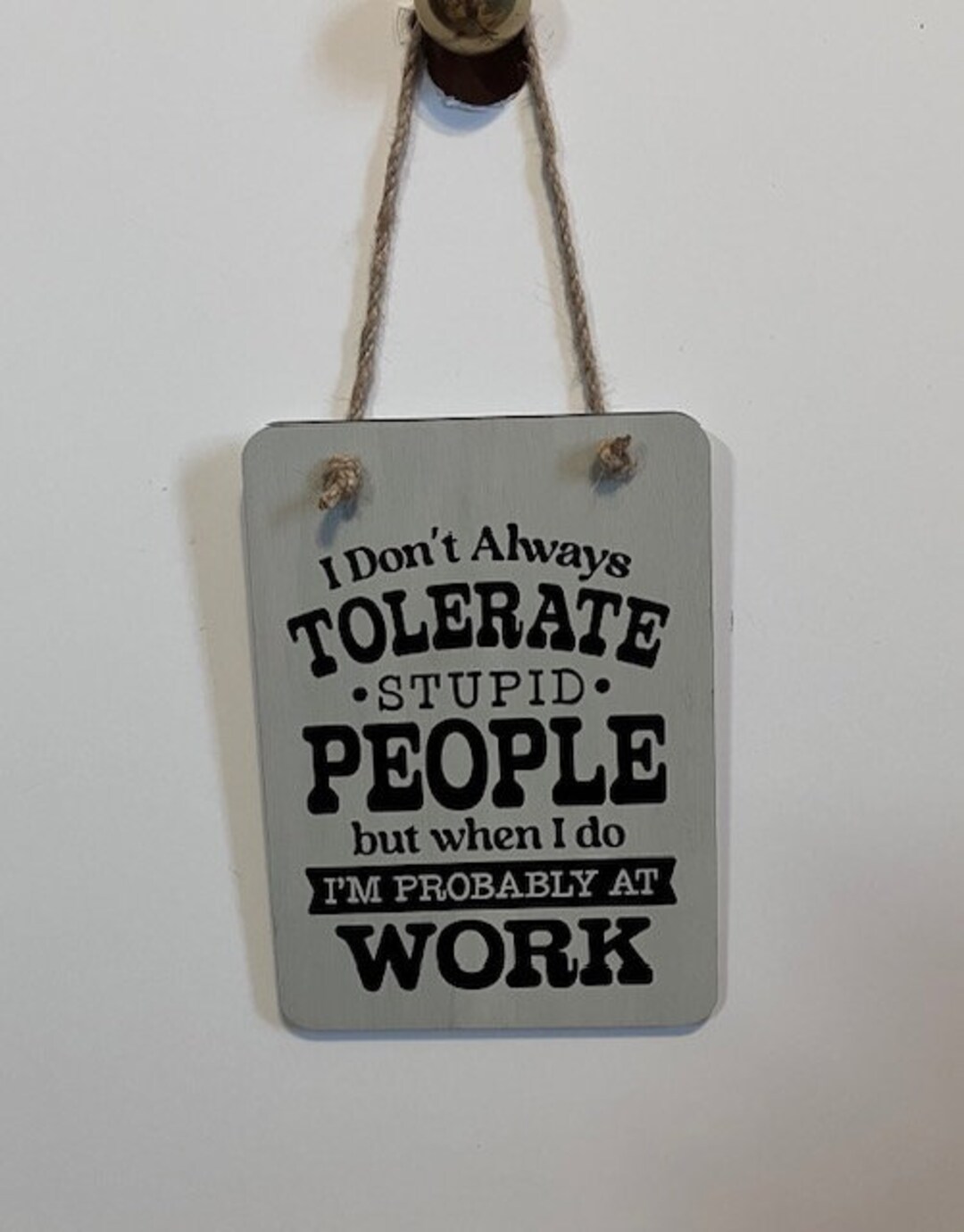 I Don't Always Tolerate Stupid People but When I Do I'm Probably at ...