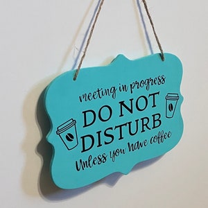 Meeting in Progress Do Not Disturb Unless You Have Coffee. Wood, Hand ...