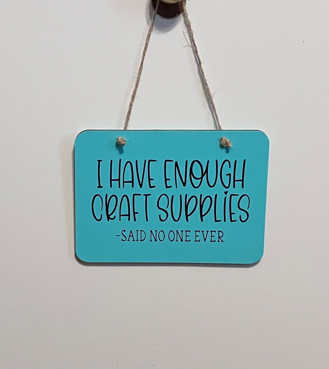 Funny Craft Room Decor, I Have Enough Craft Supplies Sign, Crafter ...