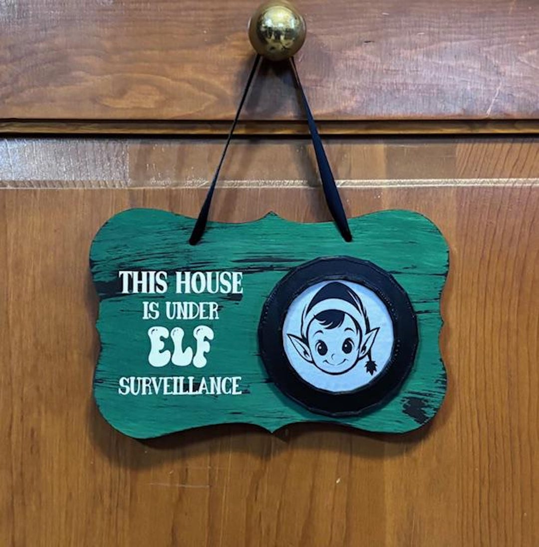 This House is Under Elf Surveillance. Wood, Hand Painted, Vinyl ...