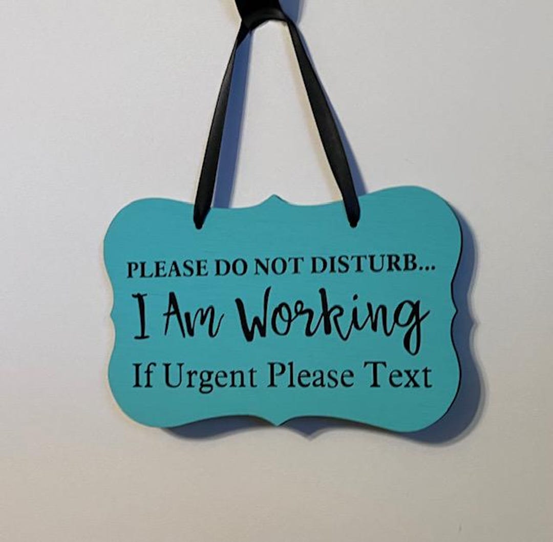 Please Do Not Disturb I Am Working If Urgent Please Text. Wood, Hand ...