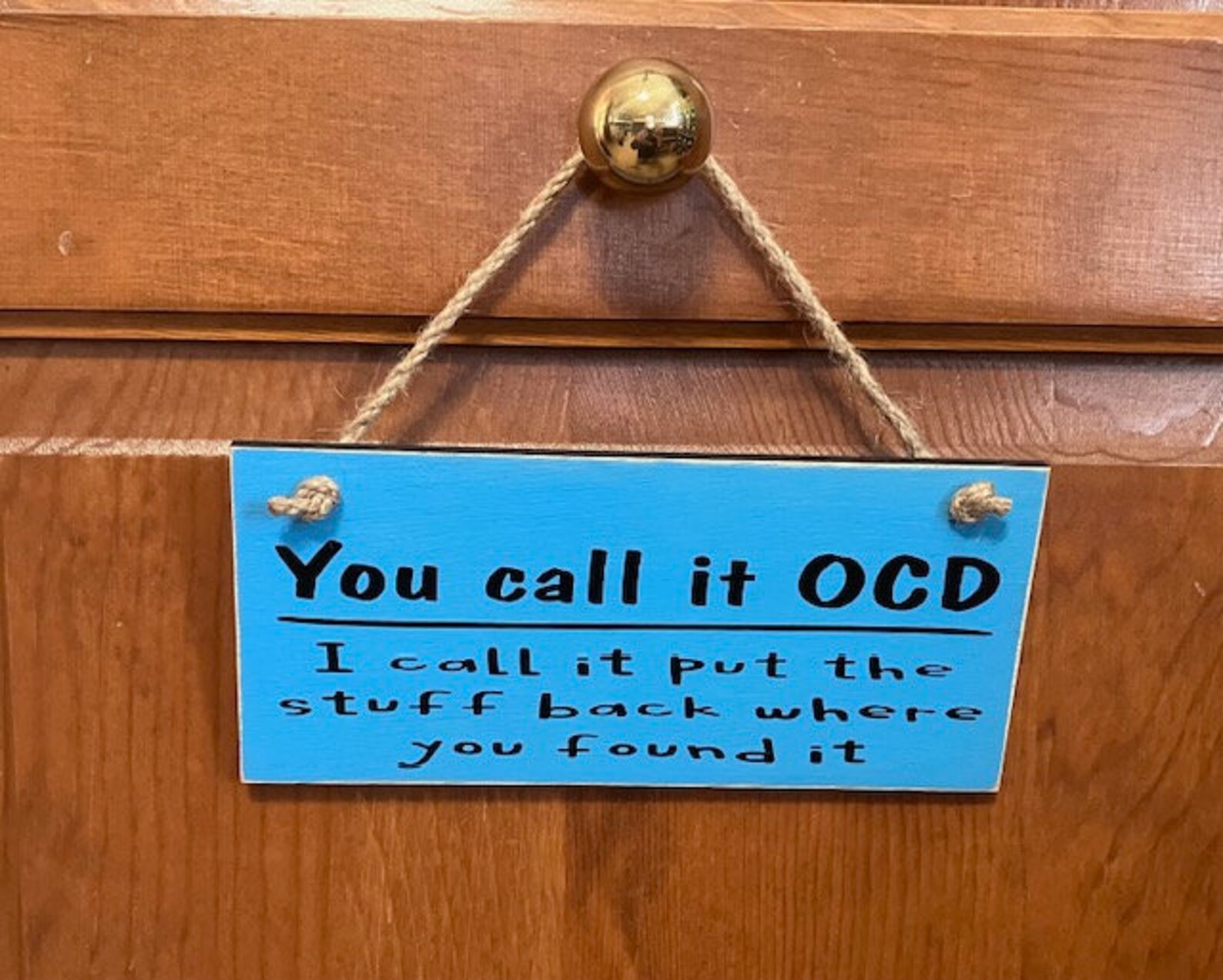 You Call It OCD I Call It Put Your Stuff Back Where You Found It. Wood ...