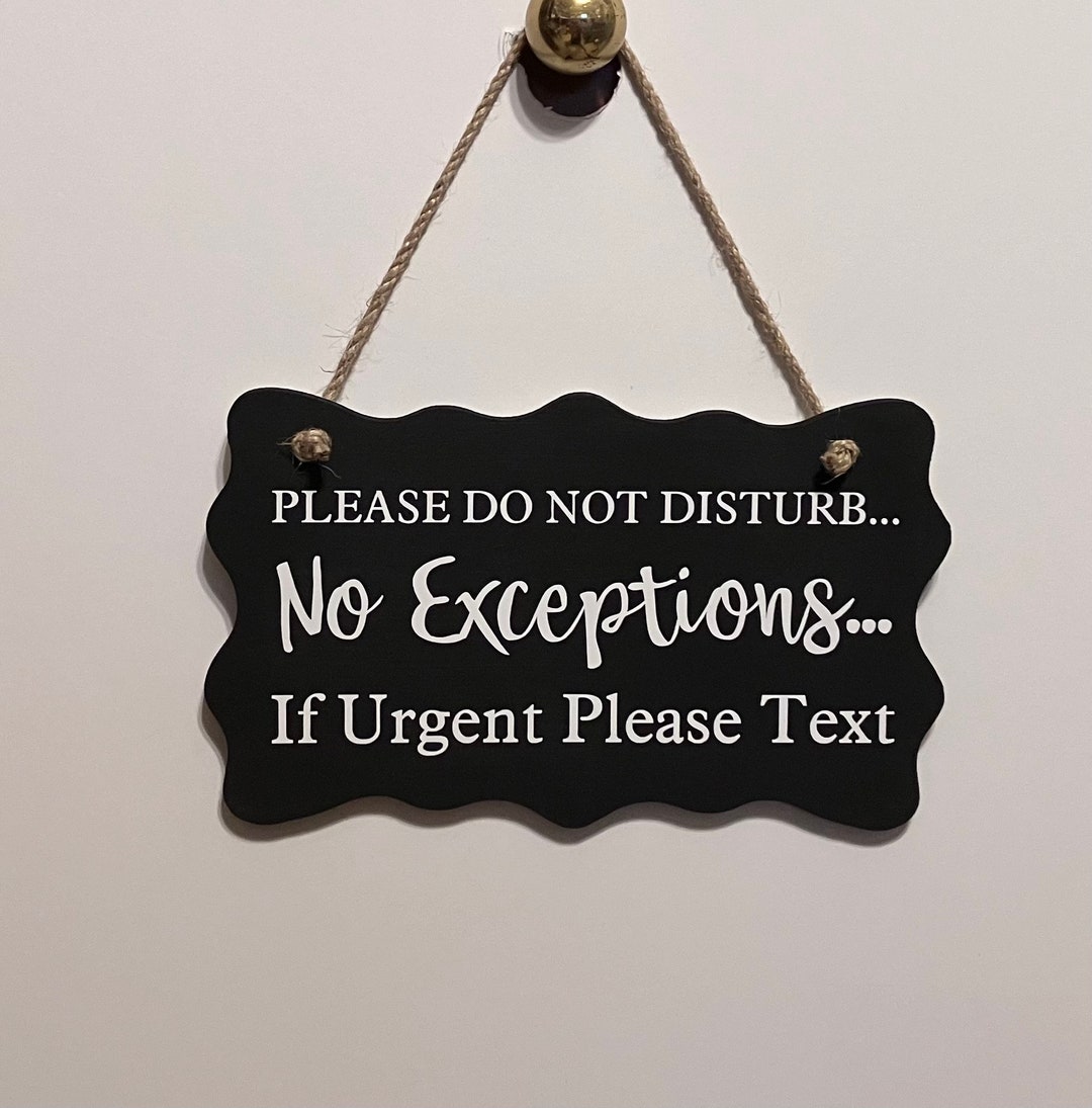 Please Do Not Disturb No Exceptions If Urgent Please Text. Wood, Hand ...