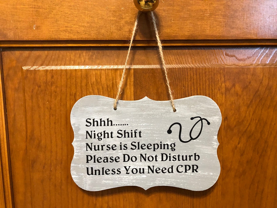 Shhh... Night shift nurse sleeping please do not disturb unless you ...