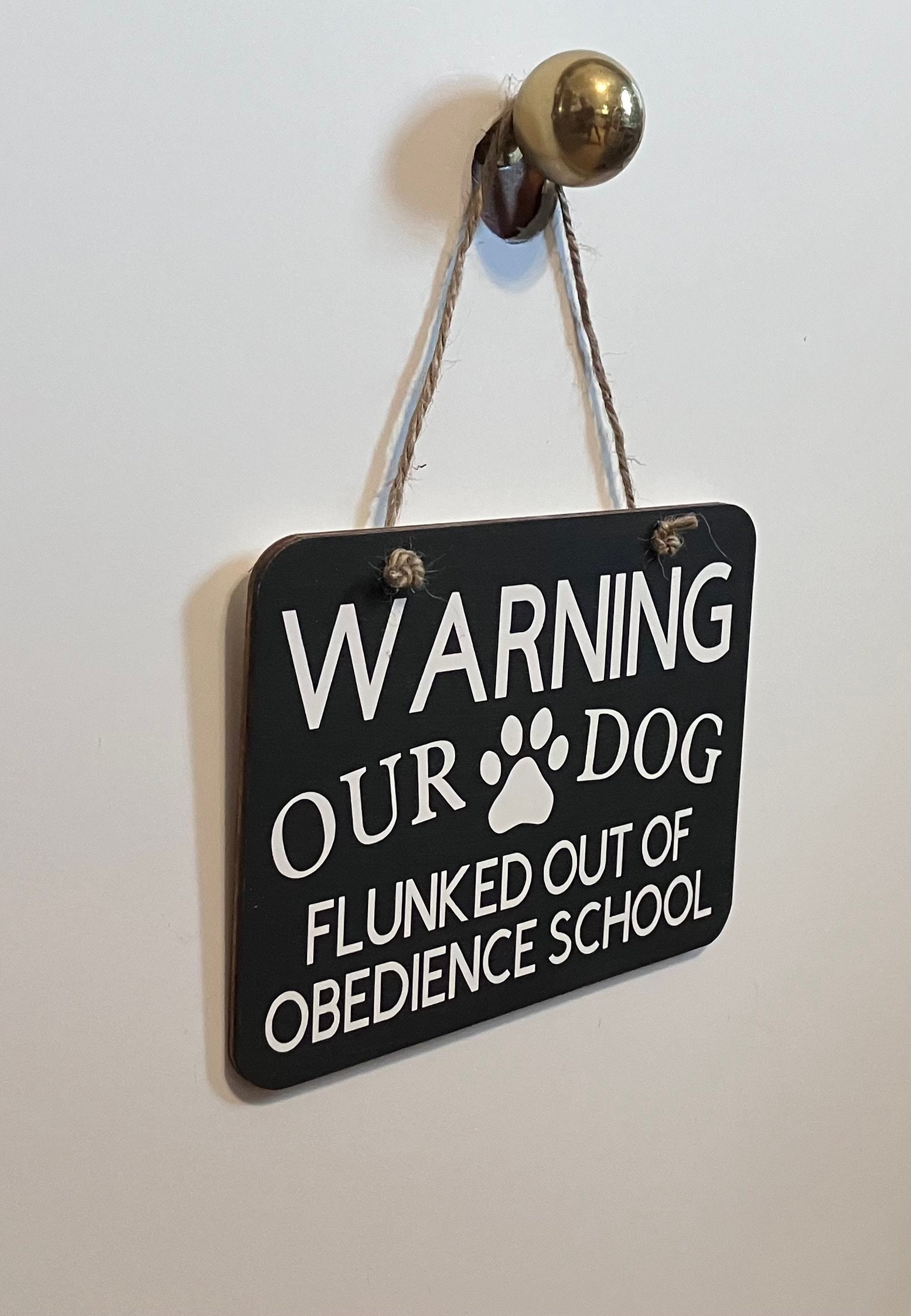 Warning Our Dog Flunked Out of Obedience School. Wood, Hand Painted ...