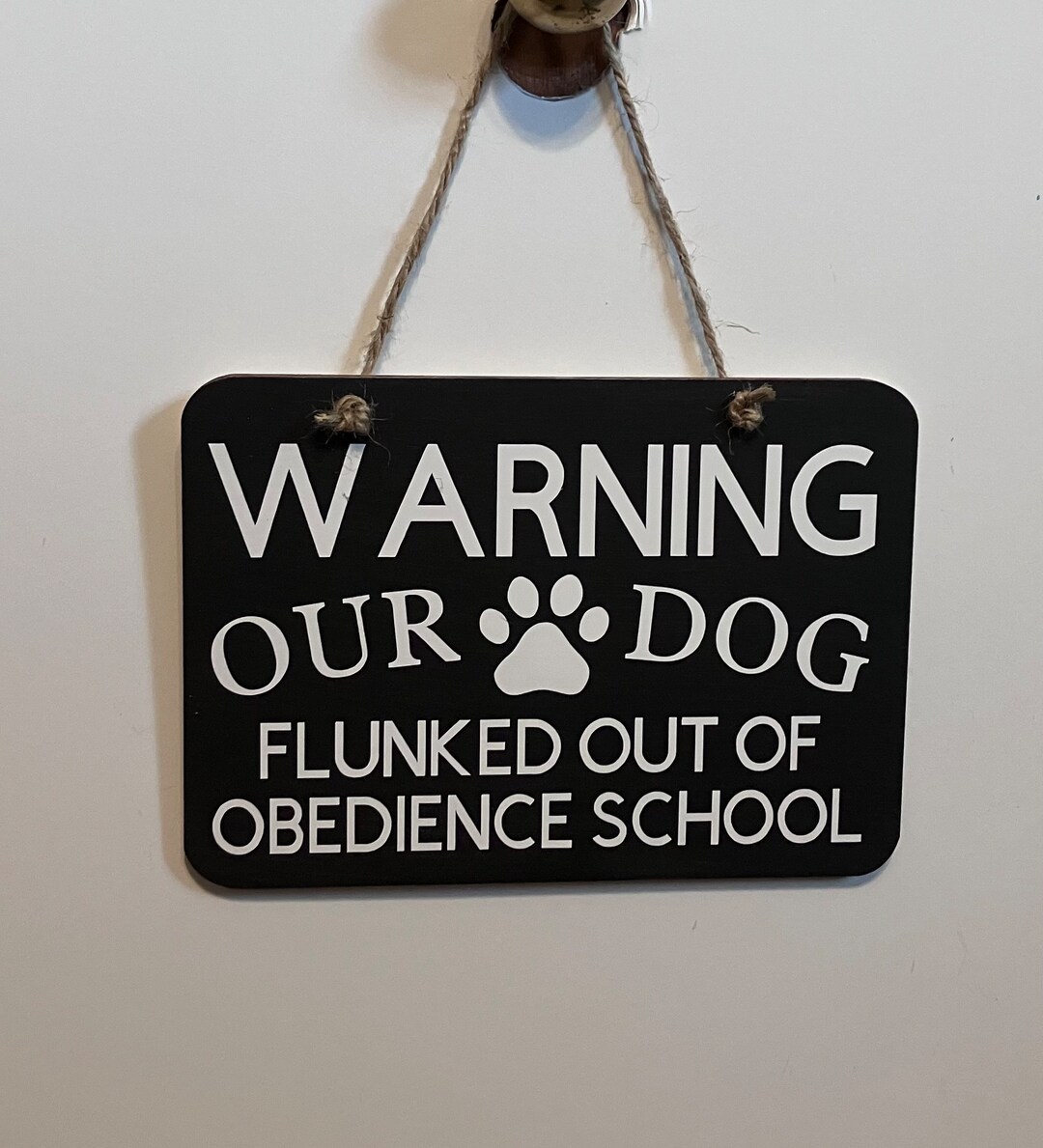 Warning Our Dog Flunked Out of Obedience School. Wood, Hand Painted ...