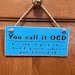 You Call It OCD I Call It Put Your Stuff Back Where You Found It. Wood ...