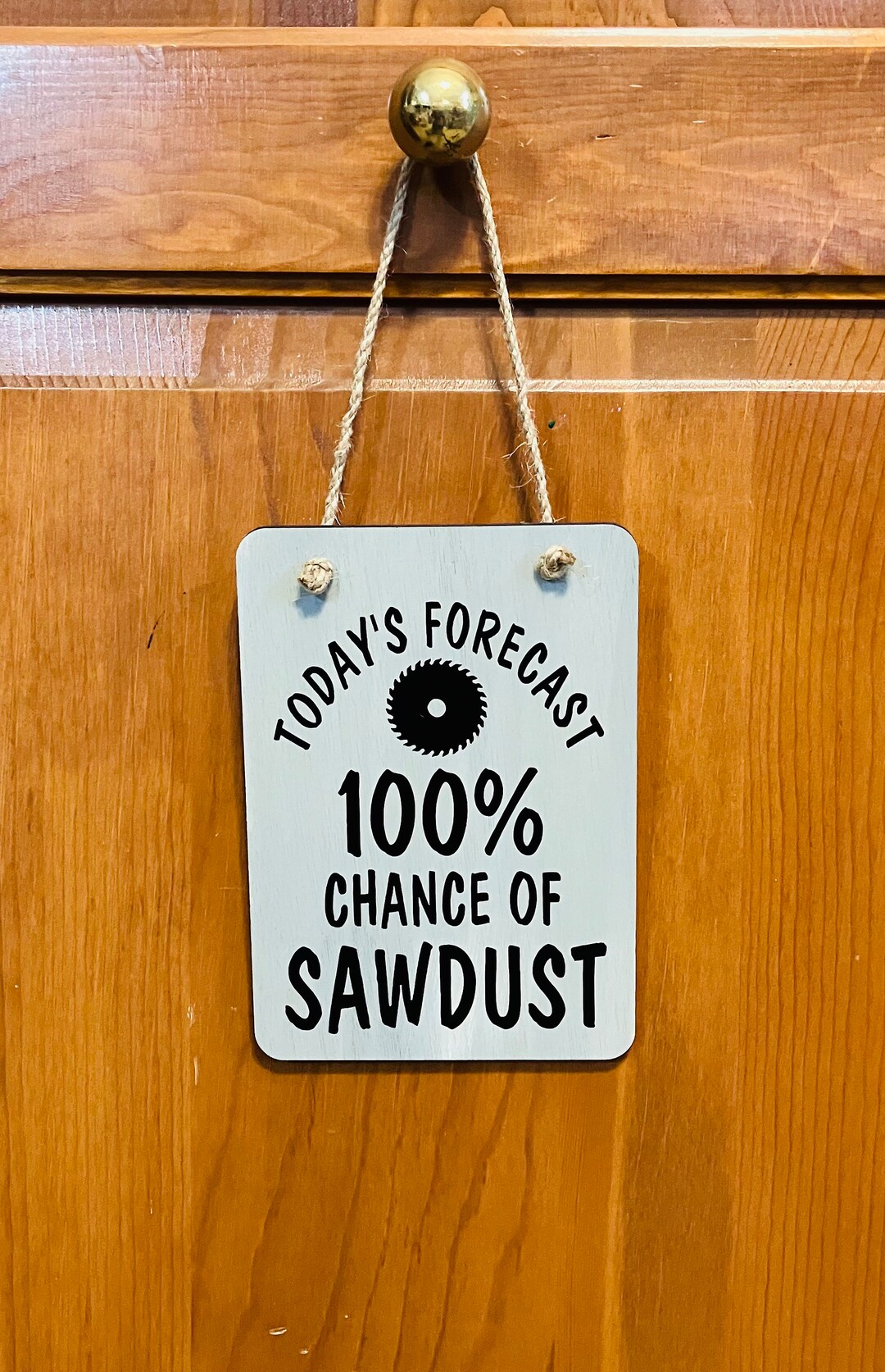Today's Forecast 100% Chance of Saw Dust. Wood, Laser Cut, Hand Painted ...