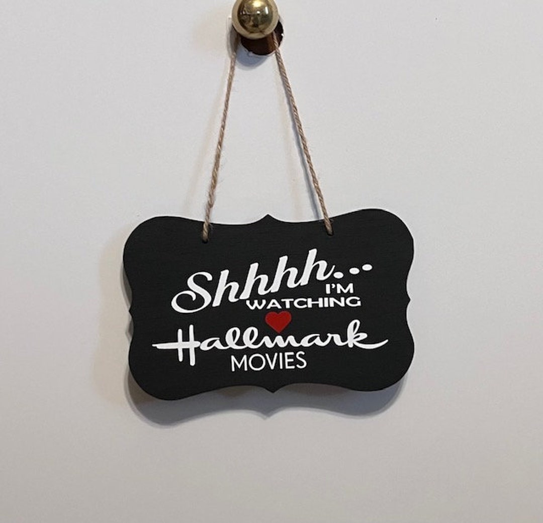 Shhh Watching Hallmark Movie. Wood, Hand Painted, Vinyl Lettering ...