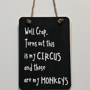 Well Crap Turns Out This is My CIRCUS and Those Are Mt MONKEYS. Wood ...